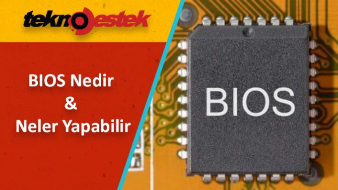 BIOS Nedir ve Neler Yapabilir