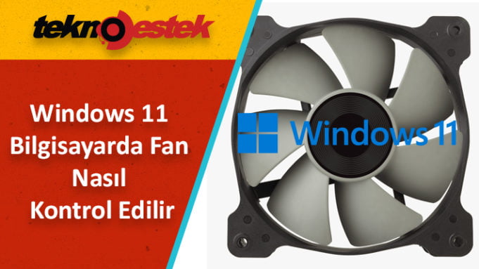 Windows 11 Bilgisayarda Fan Nasıl Kontrol Edilir